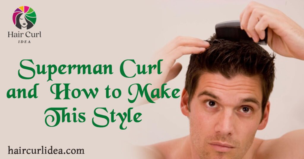 Superman Curl and How to Make This Style - Hair Curl Idea